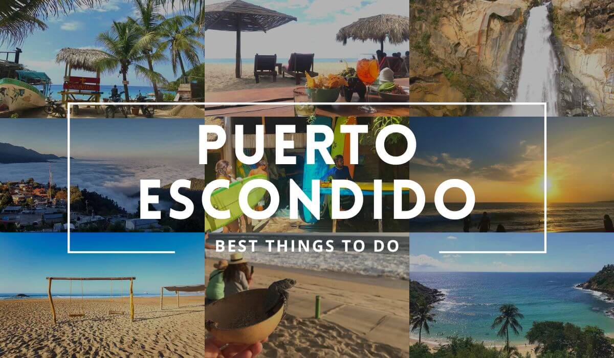 27 Best Things To Do In Puerto Escondido [Mexico] in 2023